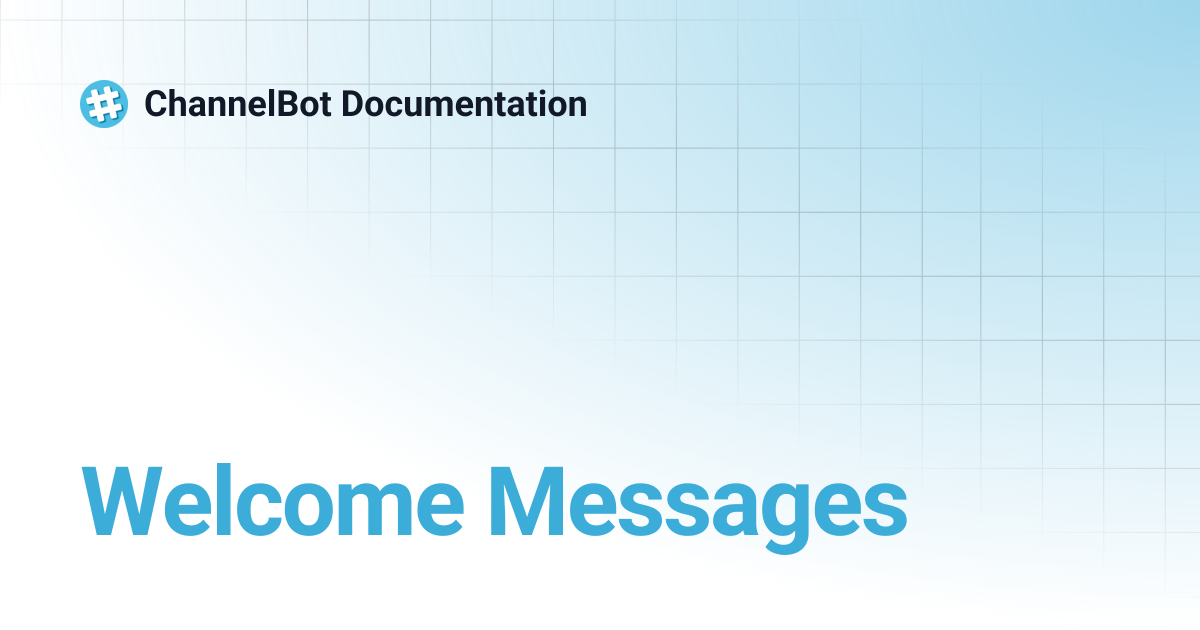 Welcome Messages | ChannelBot Documentation